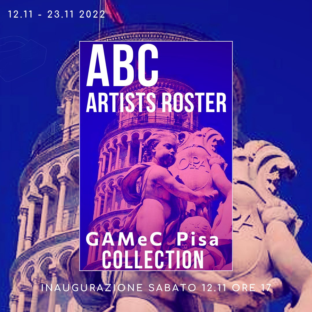 ABC Artists roster / GAMeC PISA Collection, mostra collettiva dal 12 ...